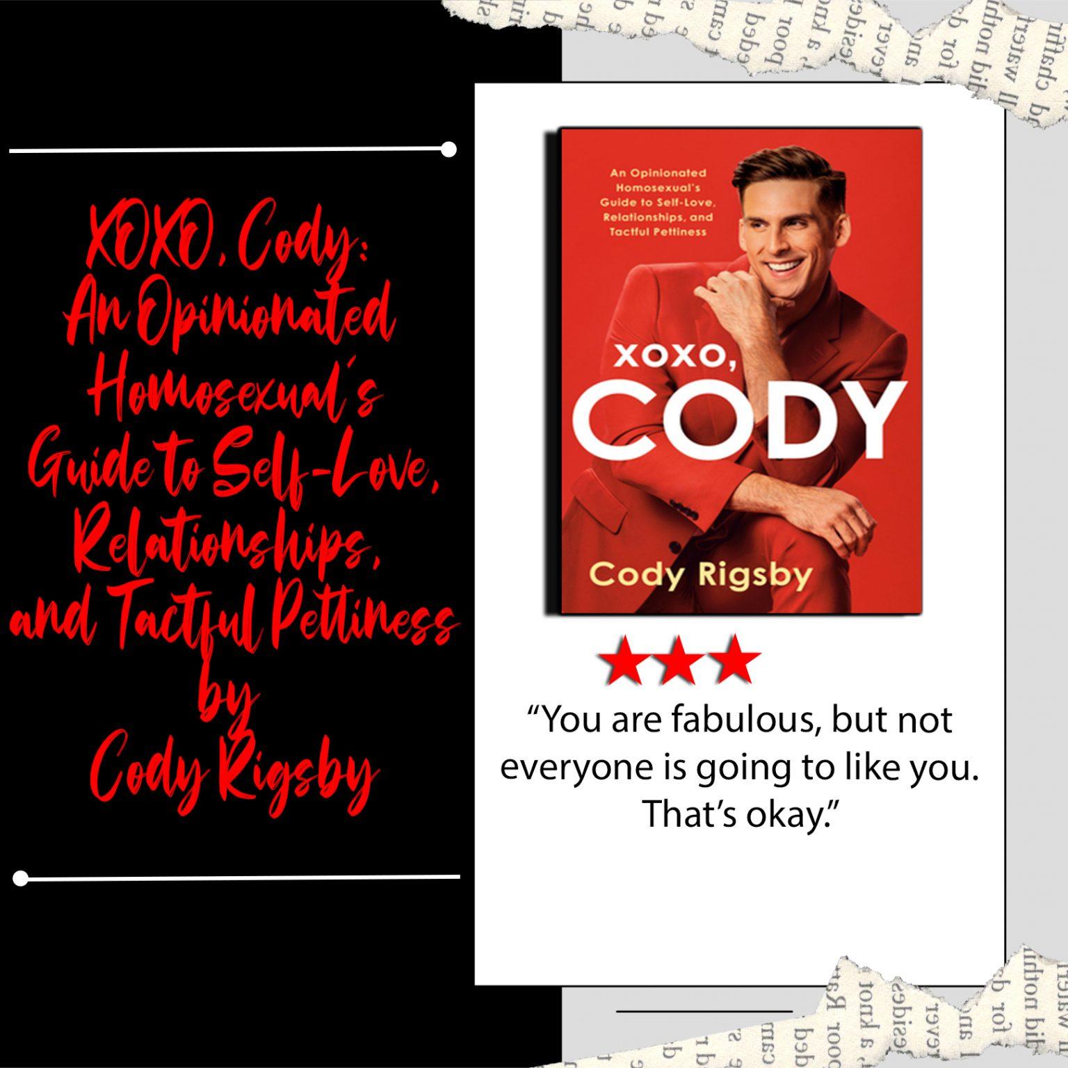 XOXO, Cody: An Opinionated Homosexual’s Guide to Self-Love ...